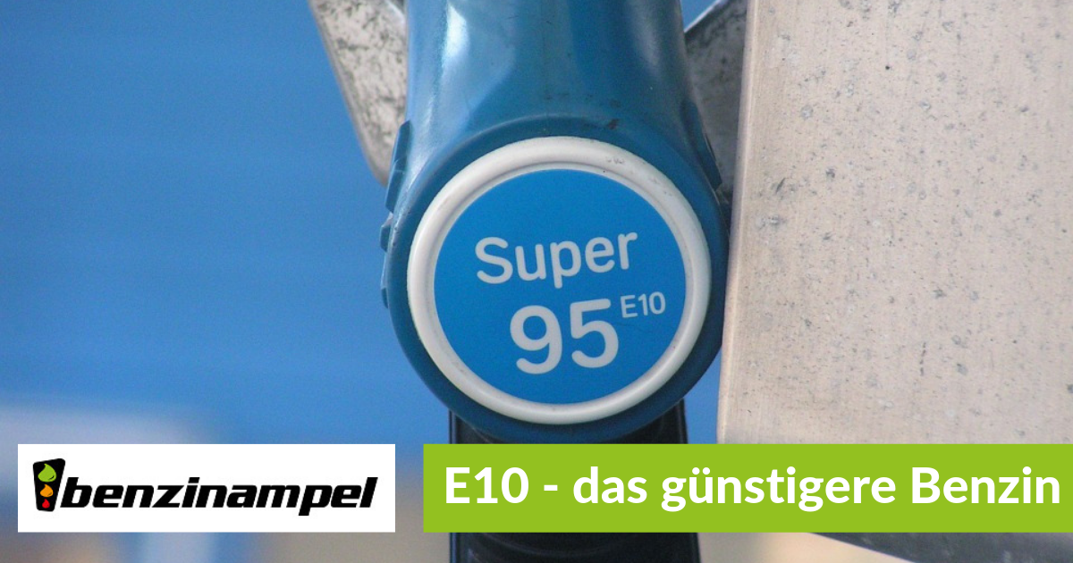 E10 Benzin- das günstigere Benzin - Benzinampel Blog